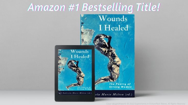 Poem from ‘Wounds I Healed’ + Exciting Updates! – Experiments in Fiction